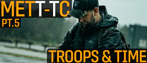 What is METT-TC Part 5: Troops & Time Available | T.REX ARMS